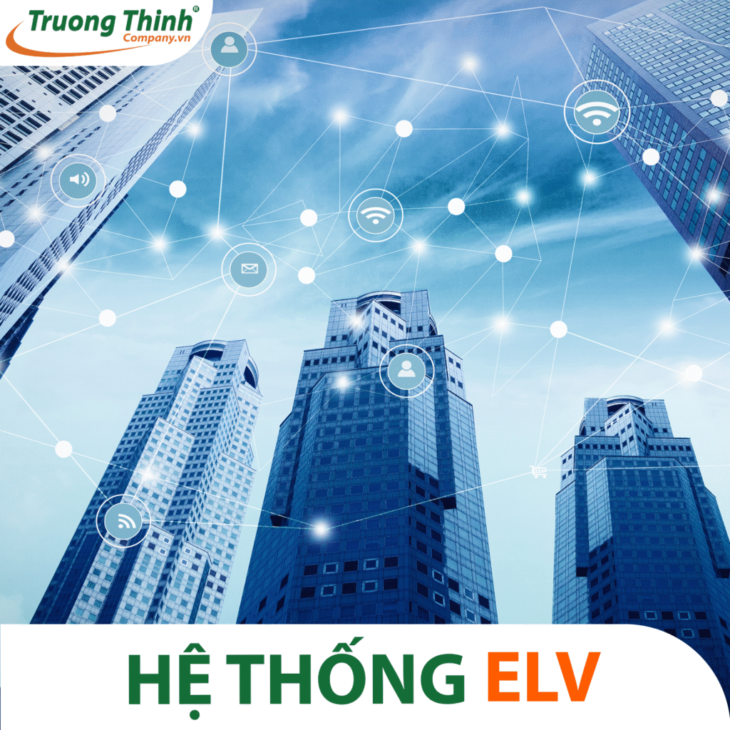 Hệ thống ELV - Trường Thịnh Company